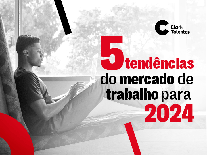 5 tendências do mercado de trabalho para 2024 - Blog Cia de Talentos